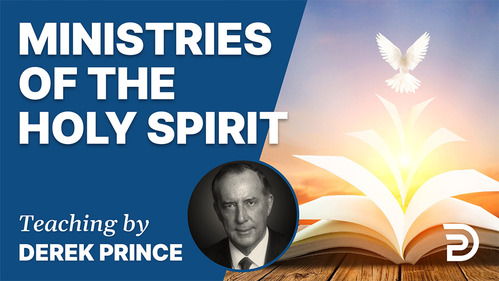 Ministries Of The Holy Spirit | Sermon | Derek Prince Ministries